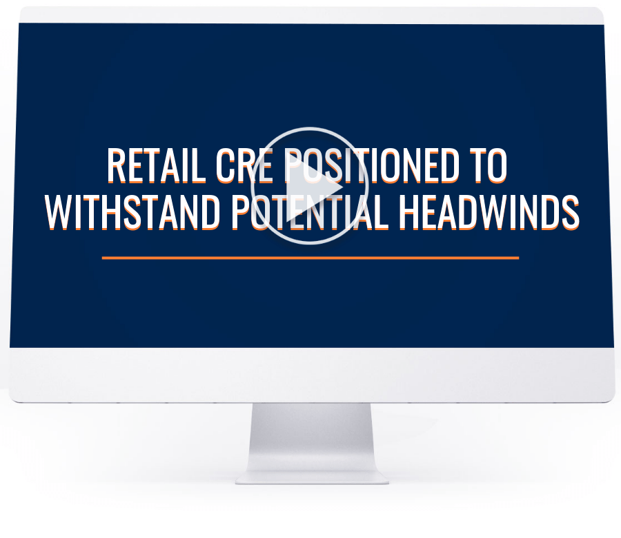 Retail CRE Positioned to Withstand Potential Headwinds
